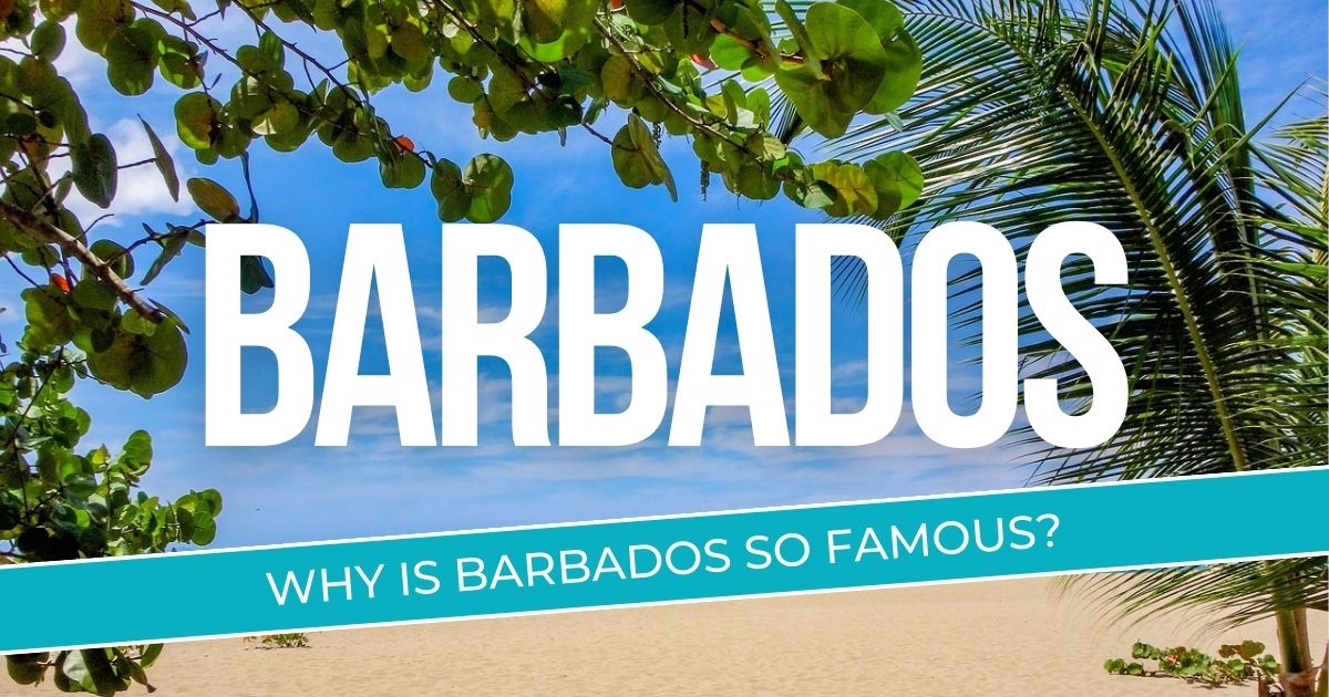 Why is Barbados so famous?
